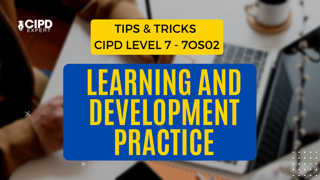 7OS02: Learning and Development Practice - CIPD Expert